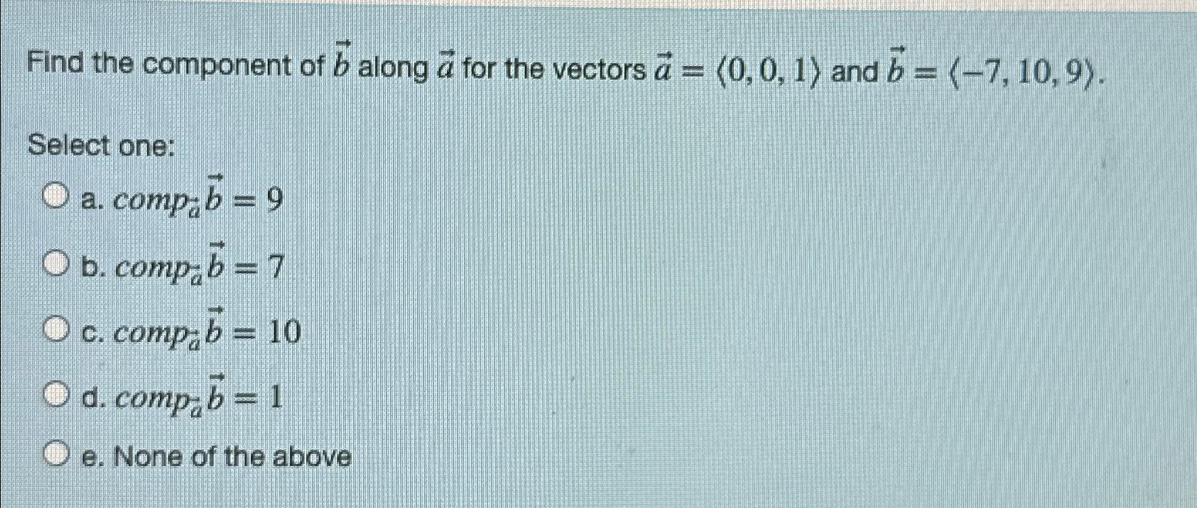 Solved Find the component of vec(b) ﻿along vec(a) ﻿for the | Chegg.com