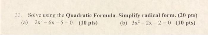 Solved 11. Solve using the Quadratic Formula. Simplify | Chegg.com