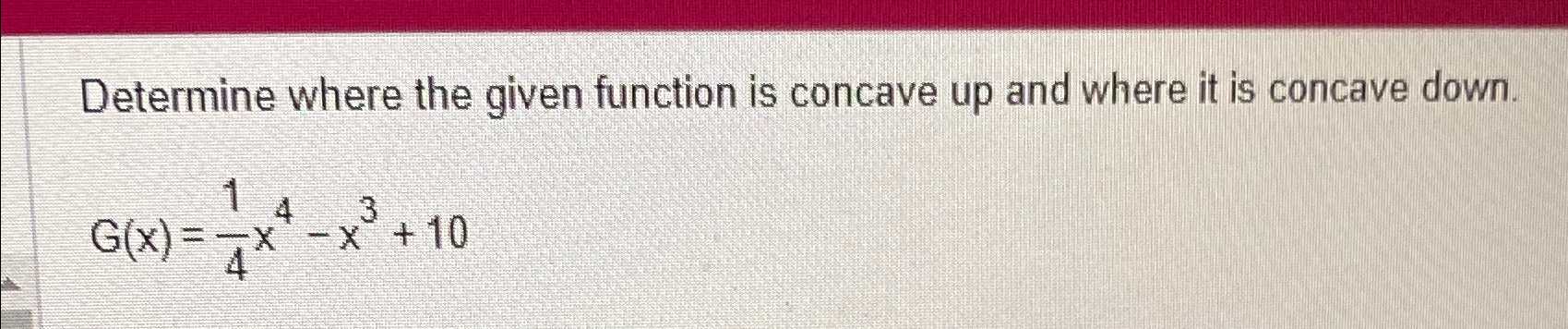 Solved Determine where the given function is concave up and | Chegg.com