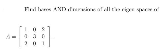 Solved Find bases AND dimensions of all the eigen spaces of | Chegg.com
