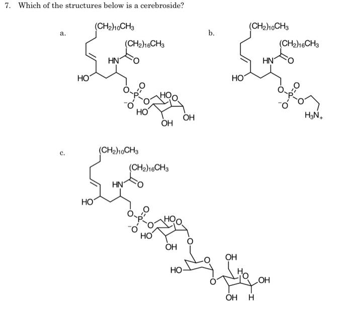 Solved 7. Which of the structures below is a cerebroside? | Chegg.com