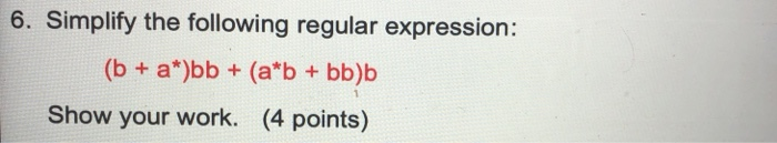 Solved 6. Simplify the following regular expression: (b + | Chegg.com