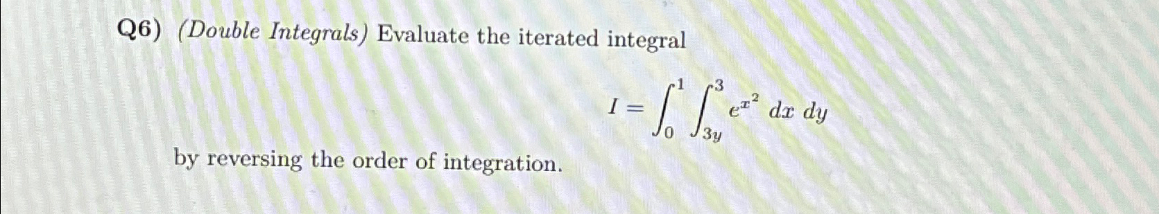 Solved Q6) (Double Integrals) ﻿Evaluate the iterated | Chegg.com