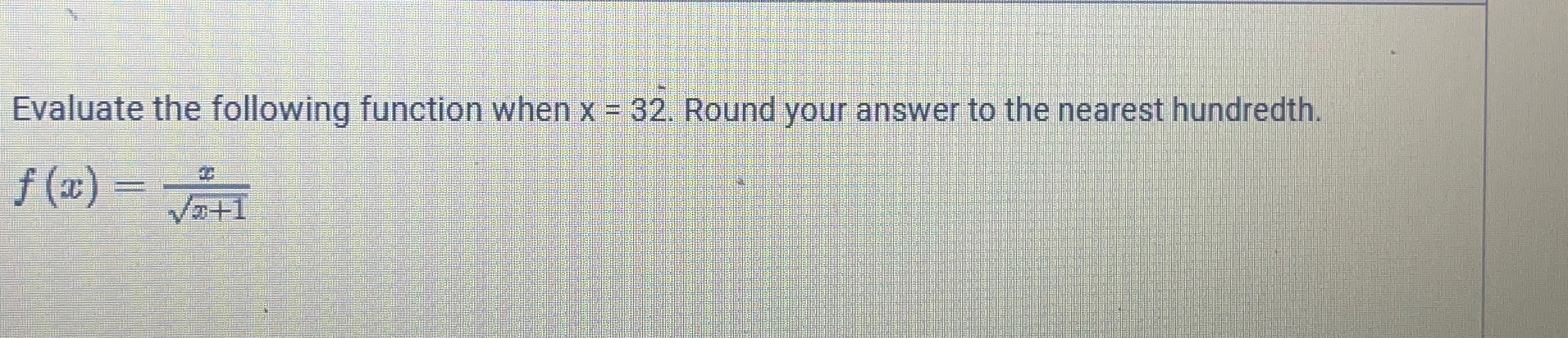 Solved Evaluate the following function when x=32. ﻿Round | Chegg.com