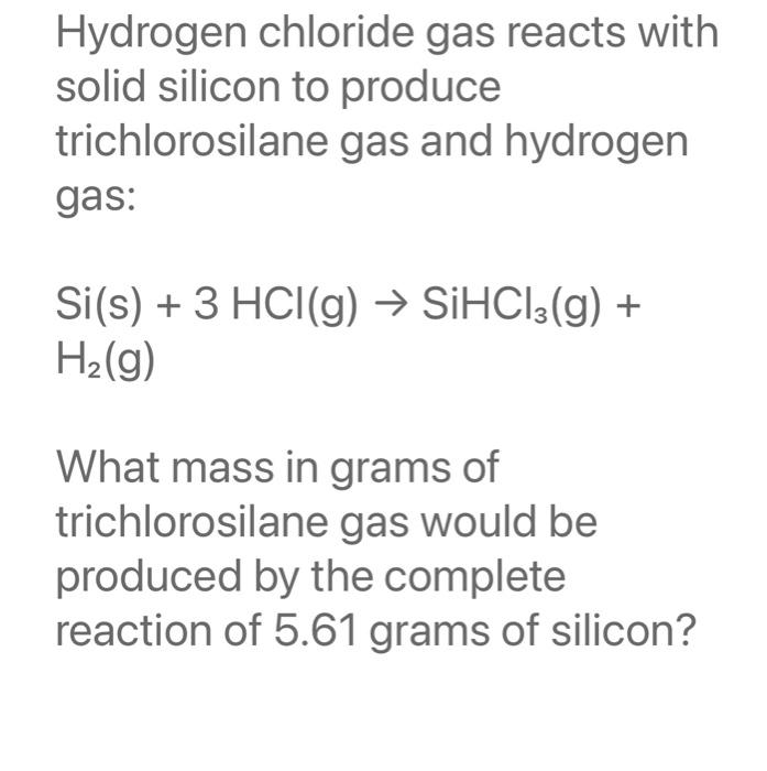 Solved Hydrogen chloride gas reacts with solid silicon to | Chegg.com