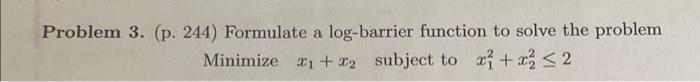 Solved a Problem 3. (p. 244) Formulate a log-barrier | Chegg.com