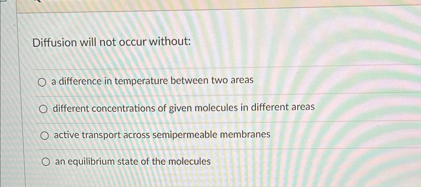 Solved Diffusion will not occur without:a difference in | Chegg.com