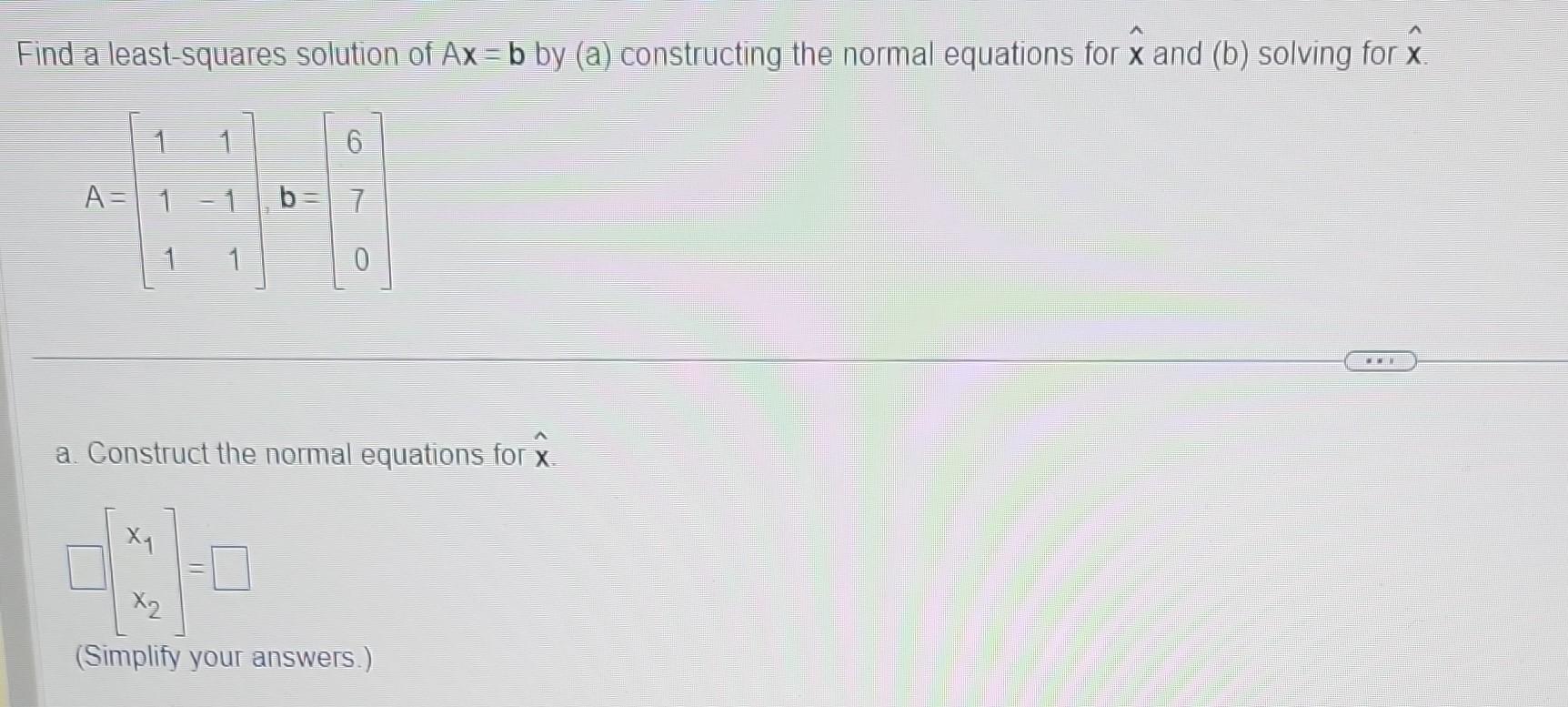 Solved ind a least-squares solution of Ax=b by (a) | Chegg.com