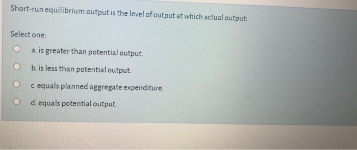 Solved Short-run equilibrium output is the level of output | Chegg.com