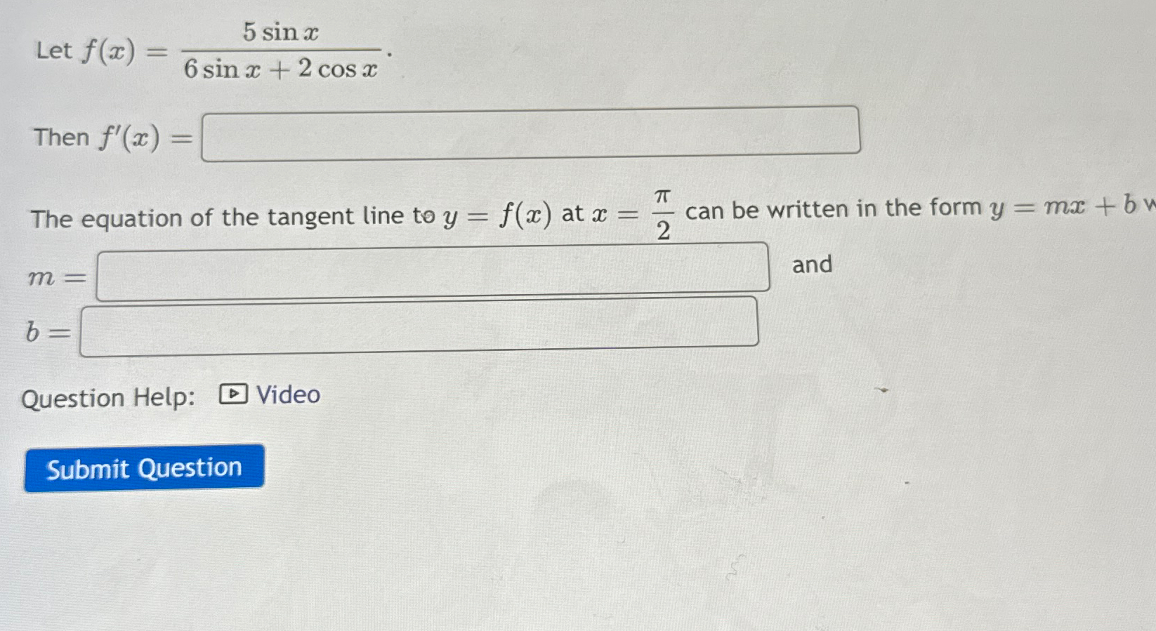 Solved Let f(x)=5sinx6sinx+2cosxThen f'(x)=The equation of | Chegg.com