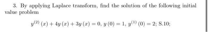 Solved 3. By applying Laplace transform, find the solution | Chegg.com