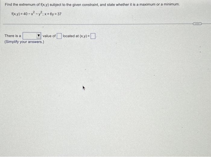 Solved Find the extremum of f(x,y) subject to the given | Chegg.com