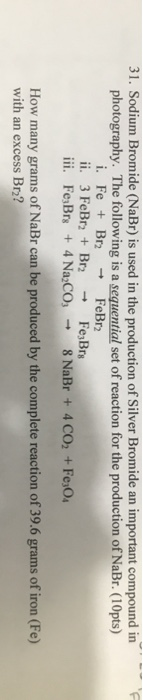Solved 31. Sodium Bromide (NaBr) is used in the production | Chegg.com