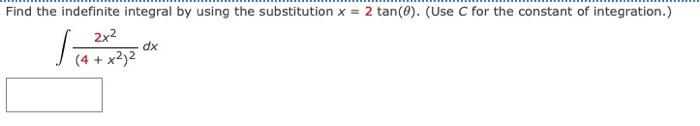 Solved Find the indefinite integral using the substitution x | Chegg.com