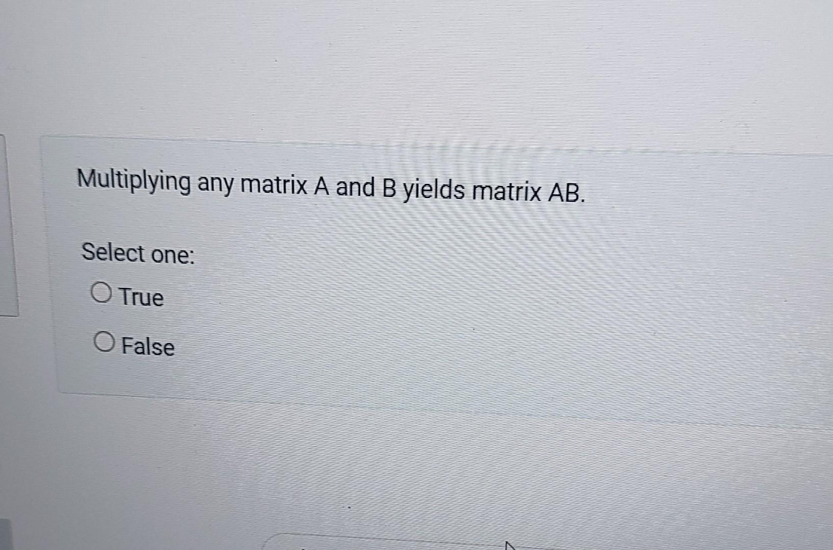 Solved Multiplying any matrix A and B yields matrix AB. | Chegg.com