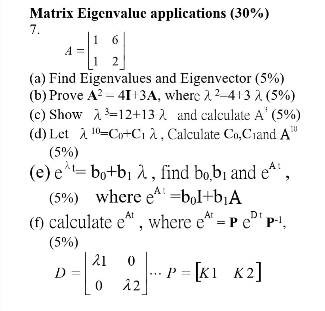 Solved = 3 10 Matrix Eigenvalue applications (30%) 7. 1 6 A | Chegg.com