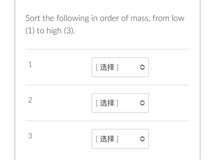 Solved Sort the following in order of mass, from low (1) to | Chegg.com