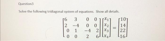 Solved Question 3 Solve the following tridiagonal system of | Chegg.com
