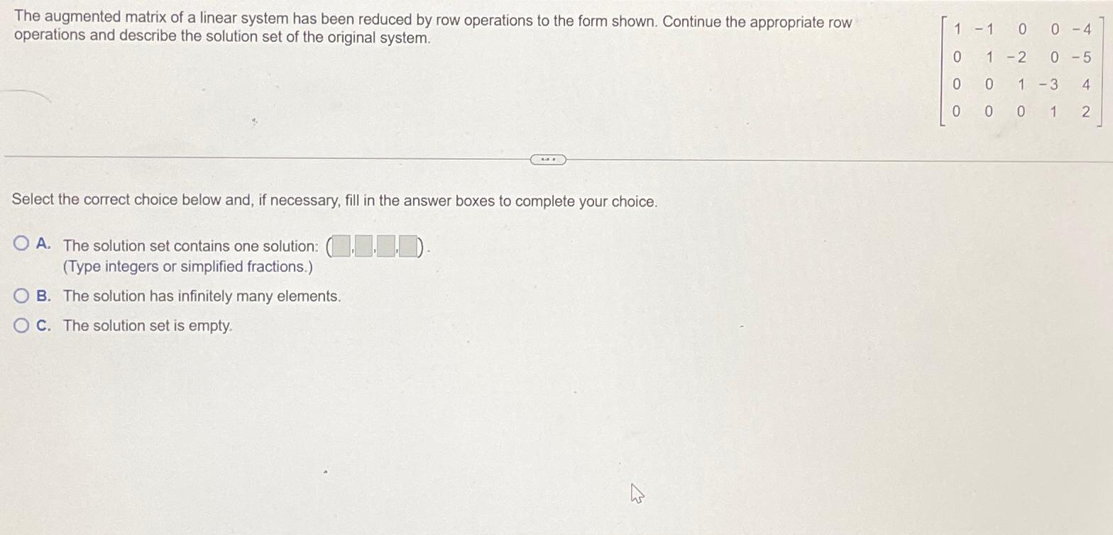 Solved The augmented matrix of a linear system has been | Chegg.com