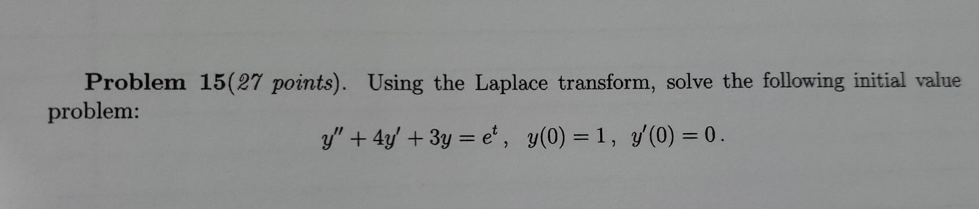 Solved Problem 15(27 points). Using the Laplace transform, | Chegg.com