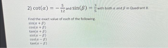 Solved 2) cot(a) = 5 3 and Sin(B) = ²/ with both a and 3 in | Chegg.com
