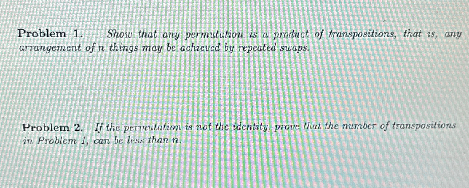 Solved Problem 1. ﻿Show that any permutation is a product of | Chegg.com