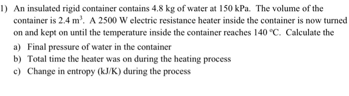 Solved 1) An insulated rigid container contains 4.8 kg of | Chegg.com