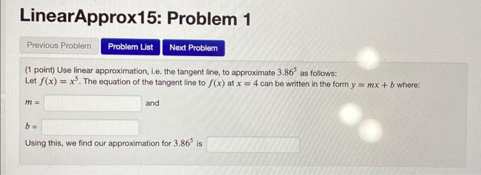 Solved (1 point) Use linear approximation, i.e. the tangent | Chegg.com