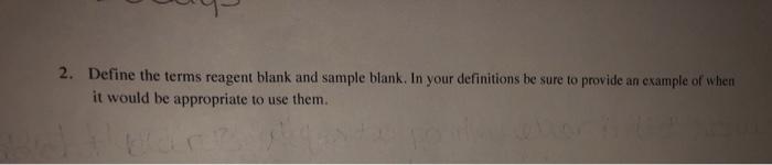 Solved 2. Define the terms reagent blank and sample blank. | Chegg.com