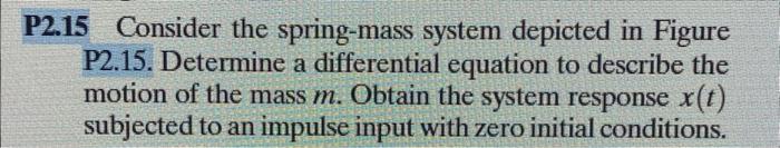 Solved P2.15 Consider the spring-mass system depicted in | Chegg.com