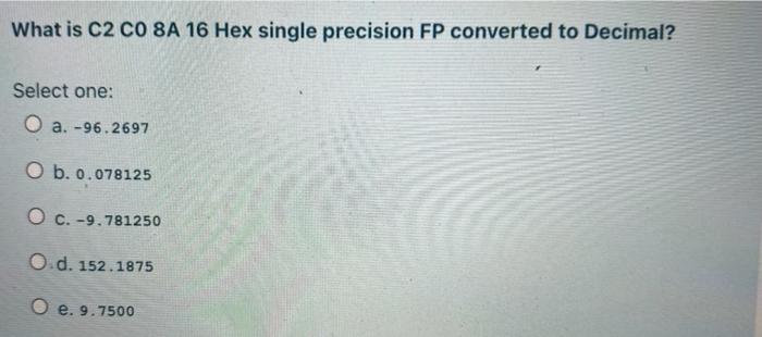 Solved What is C2 CO 8A 16 Hex single precision FP converted | Chegg.com