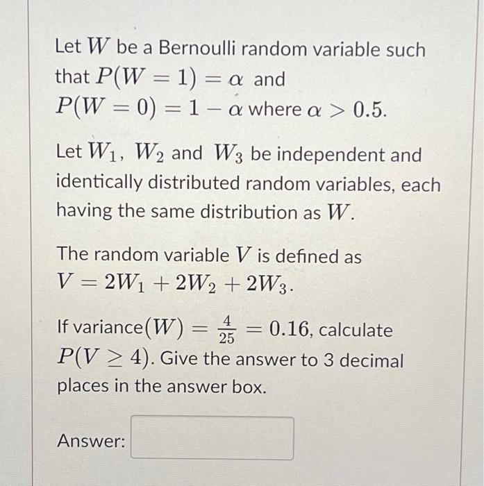 Solved Let W Be A Bernoulli Random Variable Such That