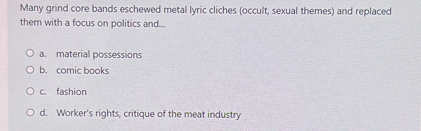 Solved Many grind core bands eschewed metal lyric cliches | Chegg.com