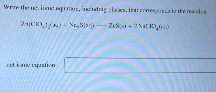 Solved Write the net ionic equation, including phases, that | Chegg.com