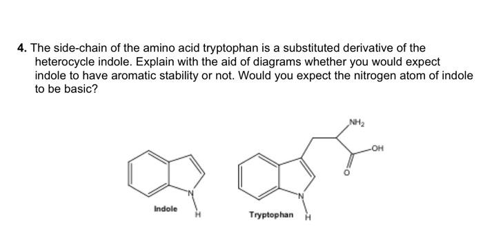 Solved 4. The side-chain of the amino acid tryptophan is a | Chegg.com