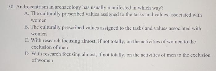 30. Androcentrism in archaeology has usually | Chegg.com