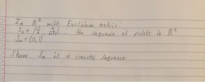 Solved In R2 with Evclidean metric: Sn=(n1,n+1n); the | Chegg.com