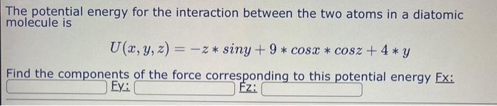 Solved The potential energy for the interaction between the | Chegg.com