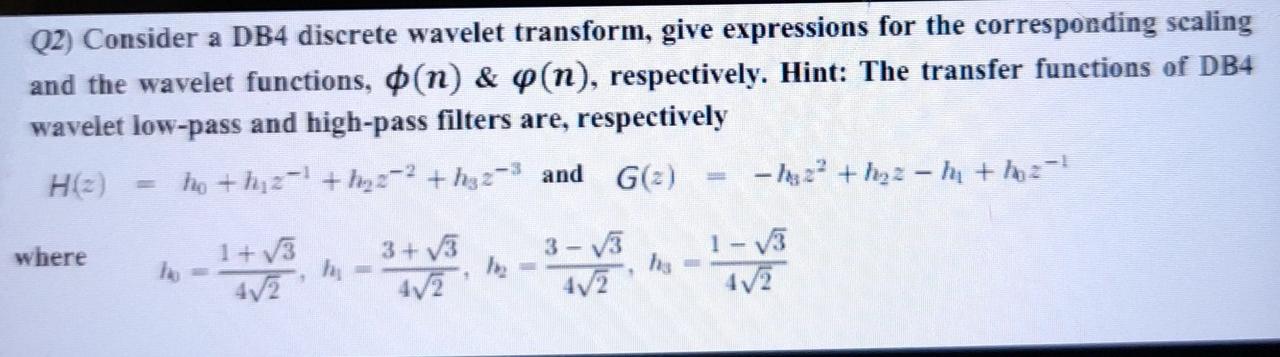 Q2) Consider a DB4 discrete wavelet transform, give | Chegg.com