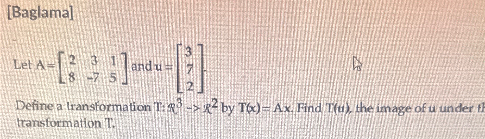 Solved [Baglama]Let A=[2318-75] ﻿and u=[372]Define a | Chegg.com