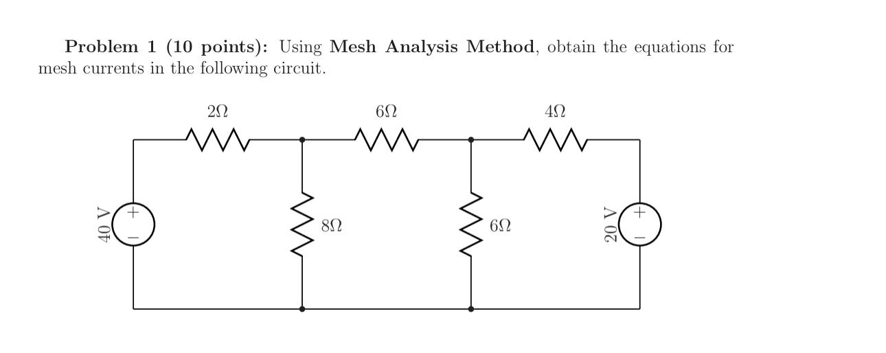 Solved Problem 1 (10 ﻿points): Using Mesh Analysis Method, | Chegg.com