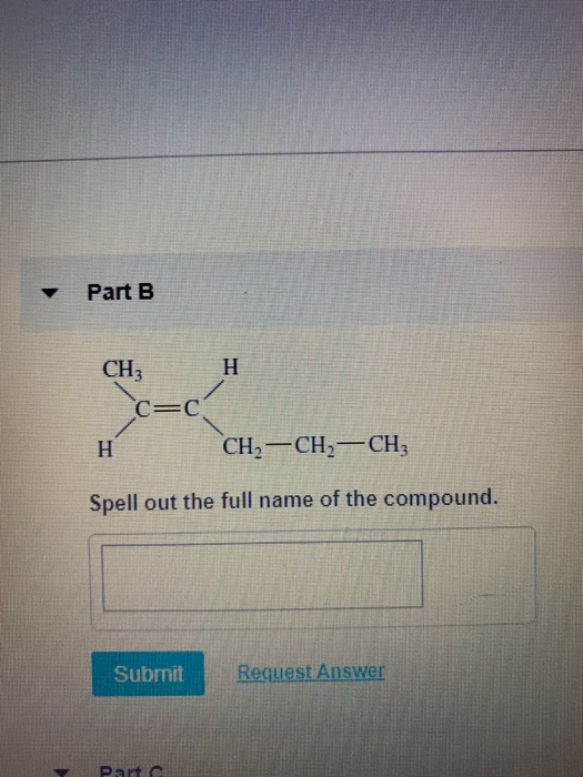 Solved Part B CH н C=C H CH2 - CH2 - CH3 Spell out the full | Chegg.com
