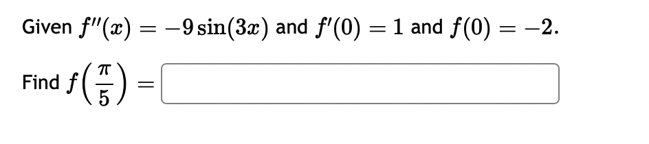 Solved Given f''(x)=-9sin(3x) ﻿and f'(0)=1 ﻿and f(0)=-2.Find | Chegg.com