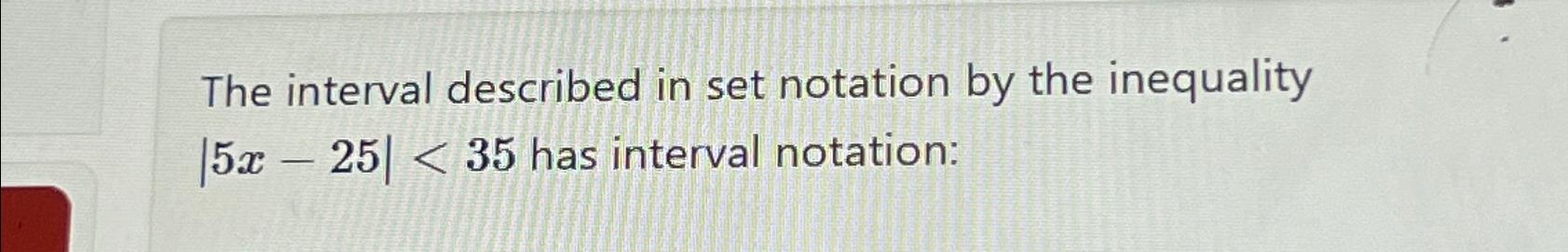 Solved The interval described in set notation by the | Chegg.com
