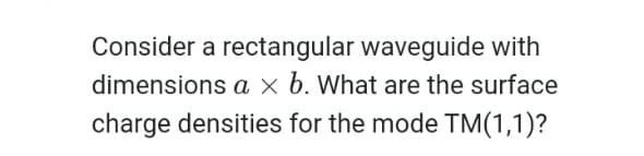 Solved Consider a rectangular waveguide with dimensions a x | Chegg.com