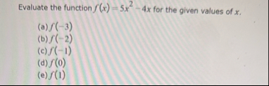 Solved Evaluate the function f(x)=5x2-4x ﻿for the given | Chegg.com
