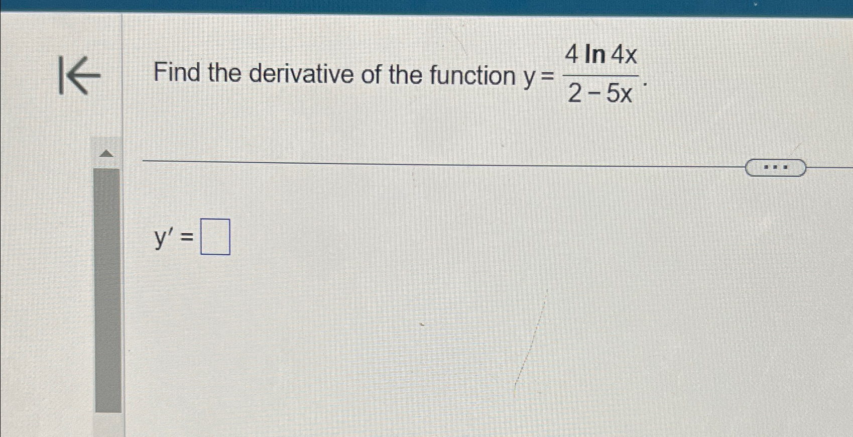 Solved Find the derivative of the function y=4ln4x2-5xy'= | Chegg.com