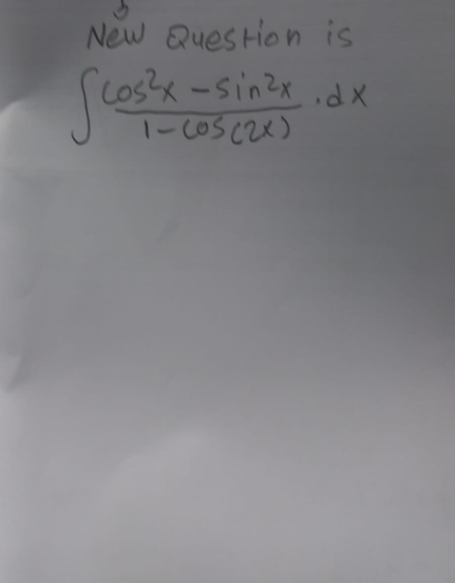 Solved New Question is∫﻿﻿cos2x-sin2x1-cos(2x)*dx | Chegg.com