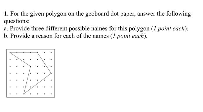 Solved 1. For the given polygon on the geoboard dot paper, | Chegg.com