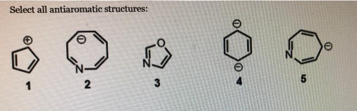 Solved Select all antiaromatic structures: 0 o AO 1 5 2 3 | Chegg.com